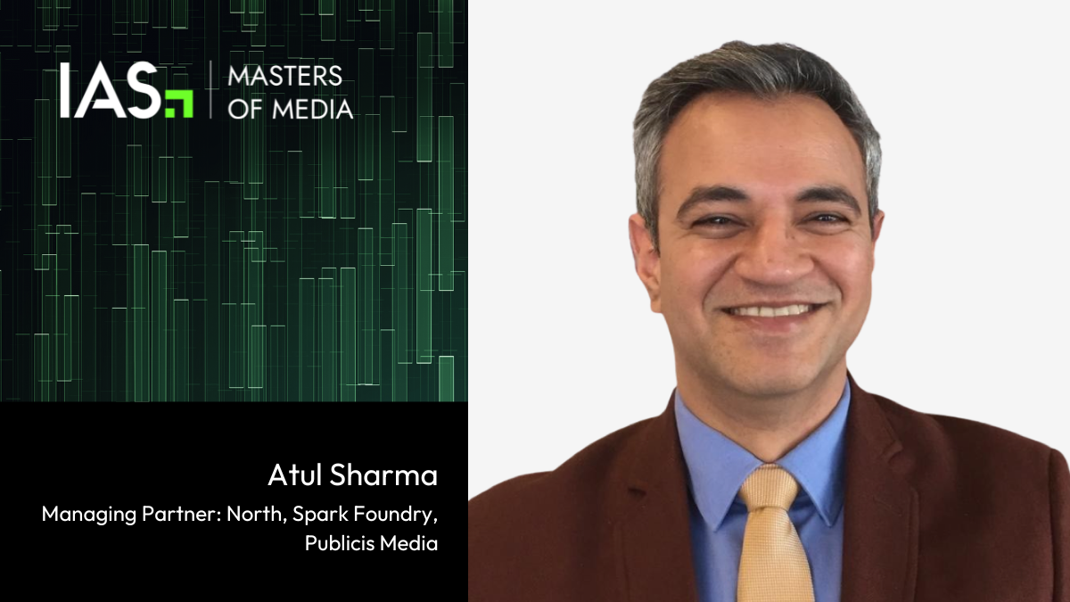 Masters of Media – Atul Sharma, Managing Partner: North, Publicis Media - Integral Ad Science